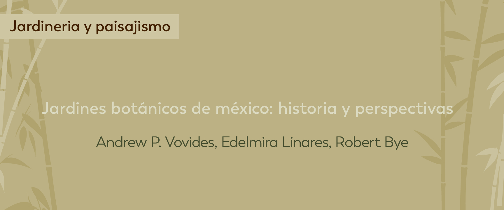Jardines botánicos de méxico: historia y perspectivas